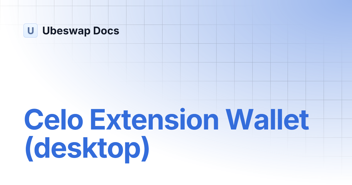 Celo Extension Wallet (desktop) | Ubeswap Docs